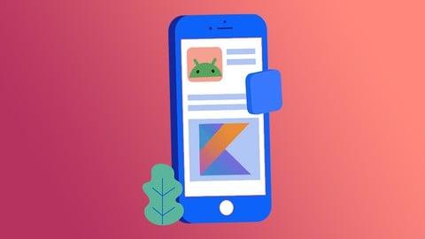 Free: The Complete Android & Kotlin App Development A-Z Bootcamp | Udemy 100% Off Coupon